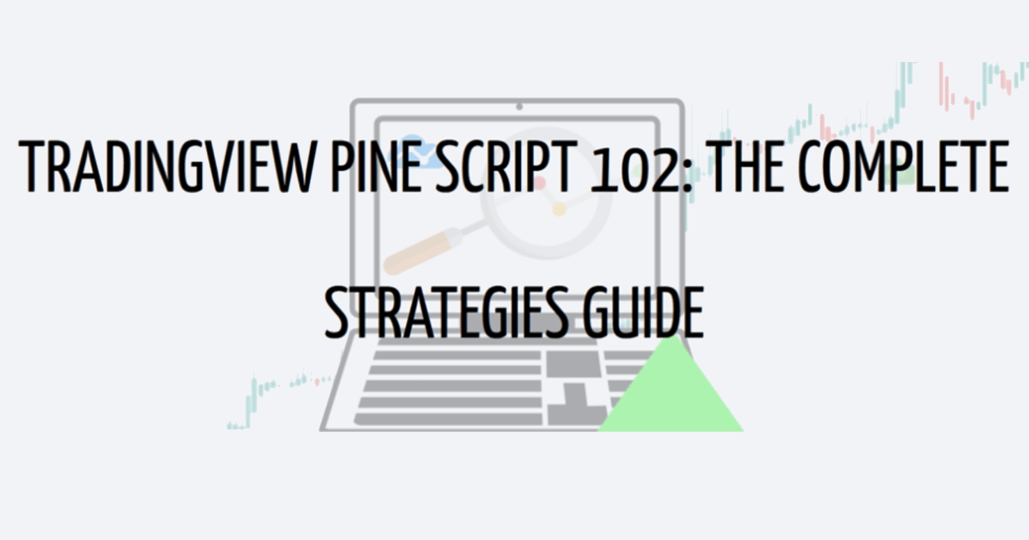 TradingView Pine Script 102 – The Complete Strategy Guide - Foxtradeland