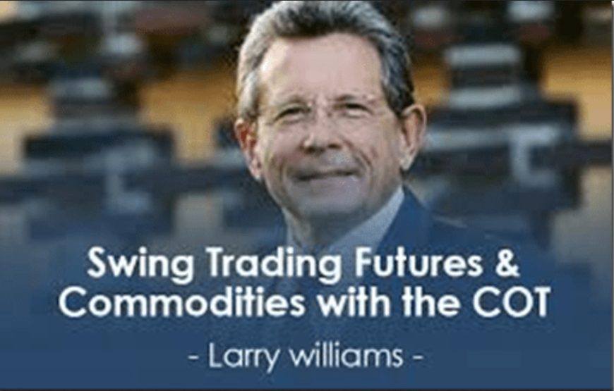 Larry Williams – Swing Trading Futures & Commodities with the COT ...